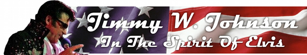 Welcome to Jimmy W. Johnson in the Spirit of Elvis